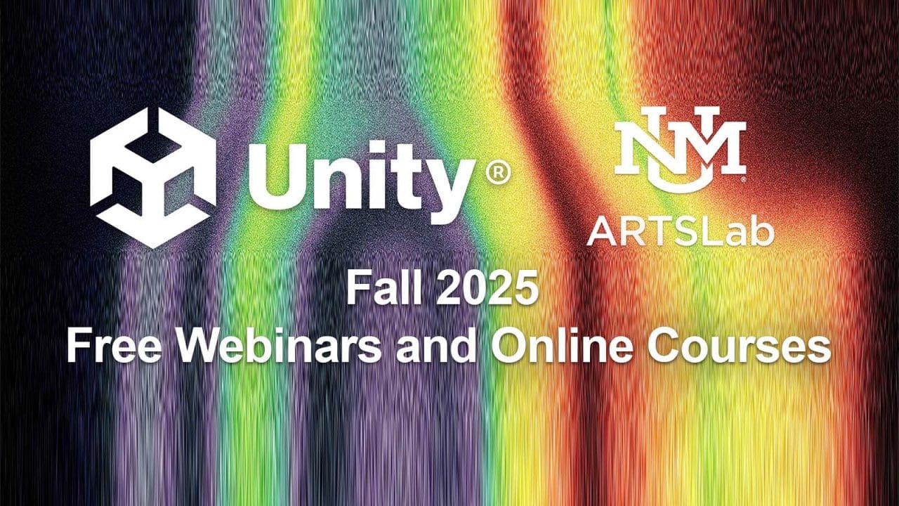 Fall 2025 Unity Webinars and Courses - ARTSLab - The University of New Mexico